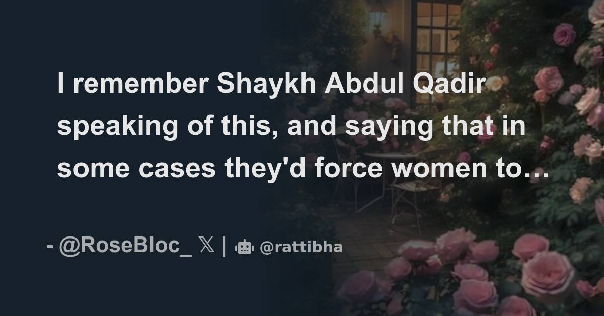 I remember Shaykh Abdul Qadir speaking of this, and saying that in some ...