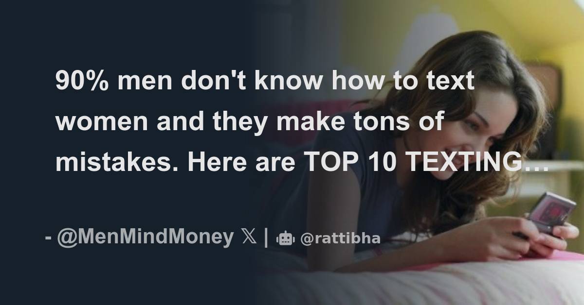 90% men don't know how to text women and they make tons of mistakes ...