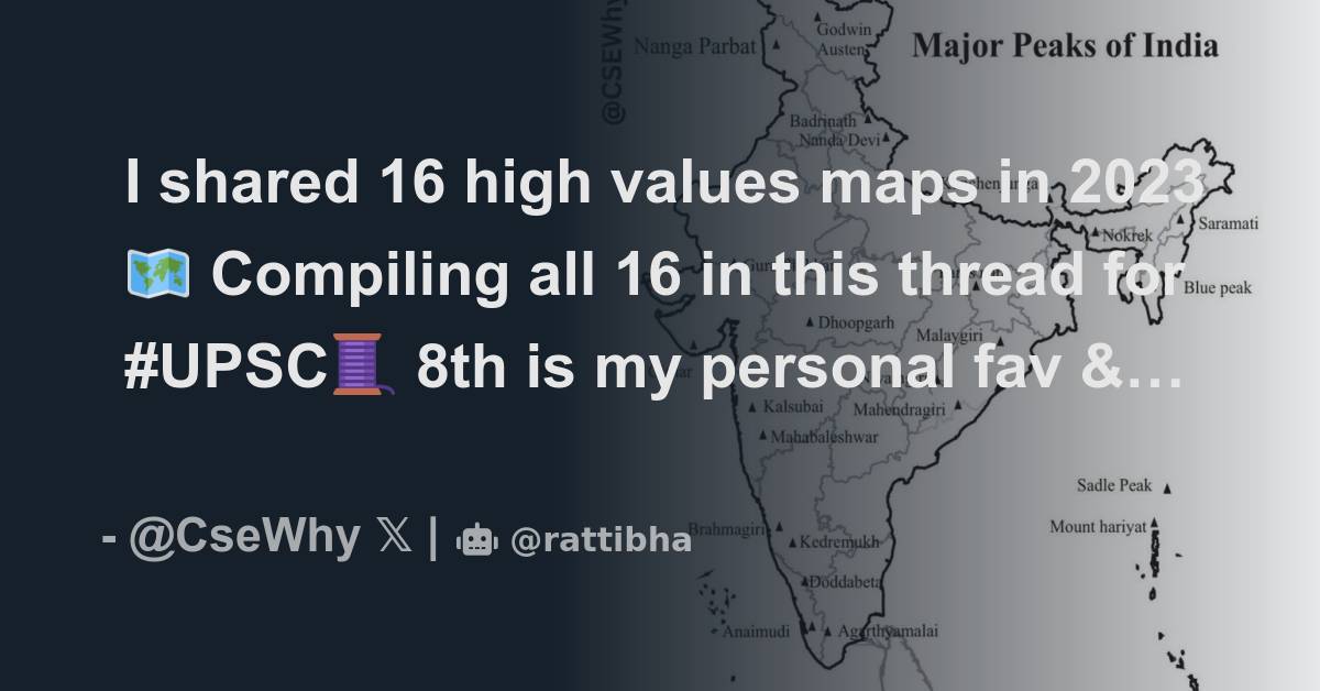 I shared 16 high values maps in 2023🗺️ Compiling all 16 in this thread for #UPSC🧵 8th is my ...