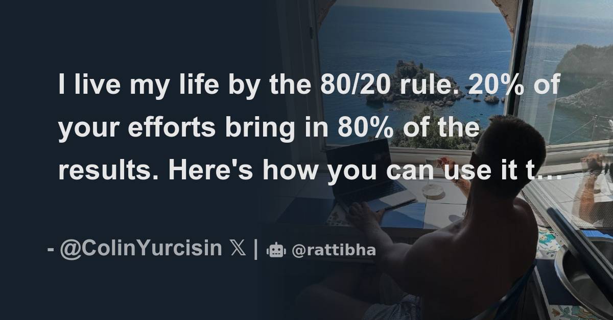 I live my life by the 80/20 rule. 20% of your efforts bring in 80% of ...