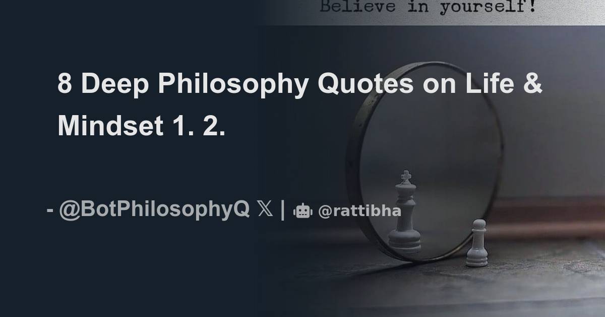8 Deep Philosophy Quotes on Life & Mindset 1. - Thread from Best of ...