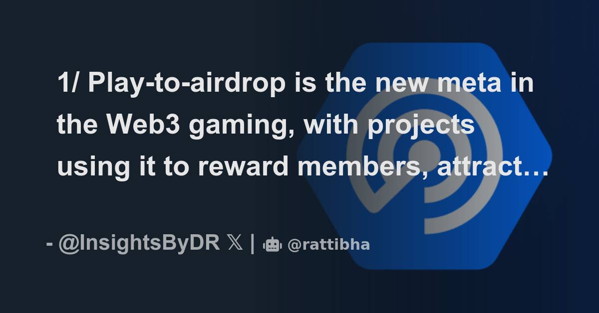 1/ Play-to-airdrop is the new meta in the Web3 gaming, with projects ...