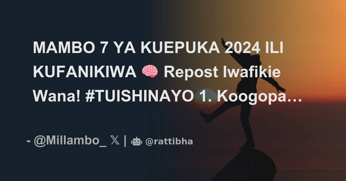 MAMBO 7 YA KUEPUKA 2024 ILI KUFANIKIWA 🧠 Repost Iwafikie Wana! #TUISHINAYO 1. Koogopa macho ya ...