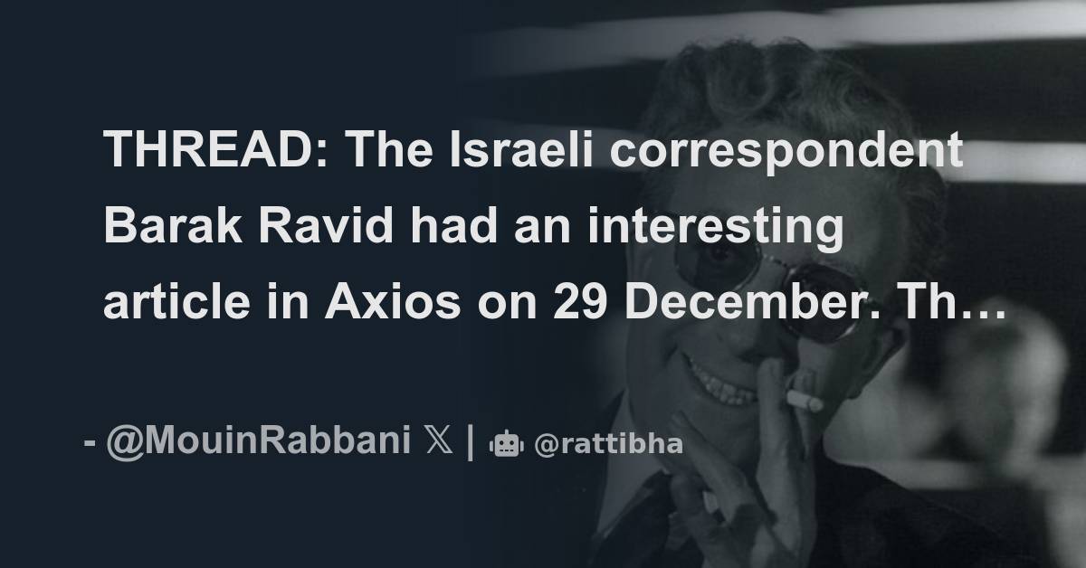 THREAD: The Israeli correspondent Barak Ravid had an interesting ...