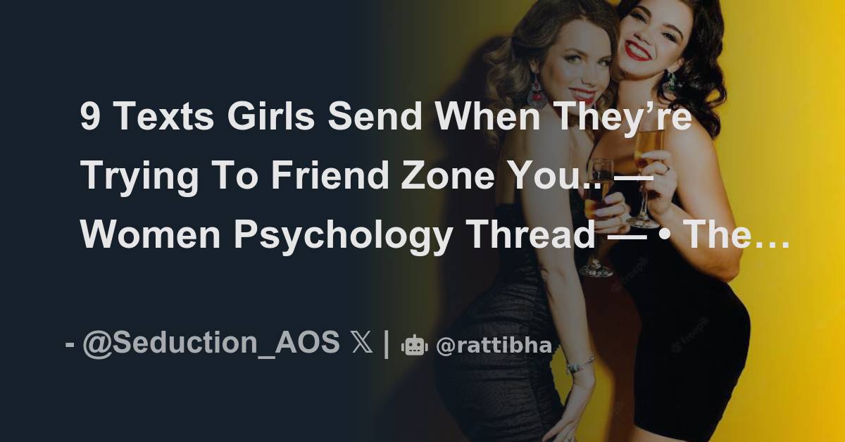 9 Texts Girls Send When They’re Trying To Friend Zone You.. — Women ...