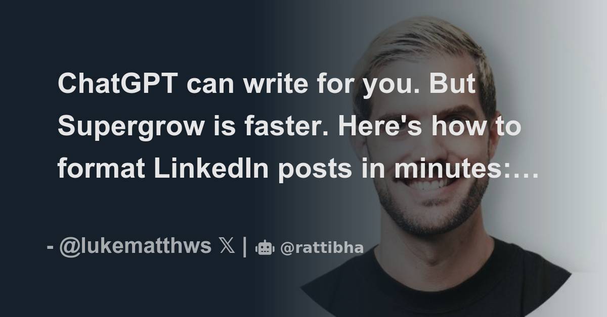 ChatGPT can write for you. But Supergrow is faster. Here's how to format LinkedIn posts in ...
