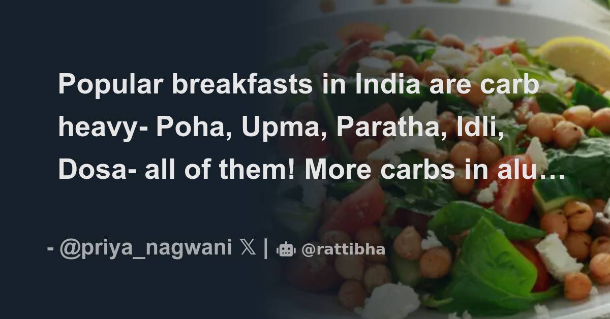 Popular breakfasts in India are carb heavy- Poha, Upma, Paratha, Idli ...