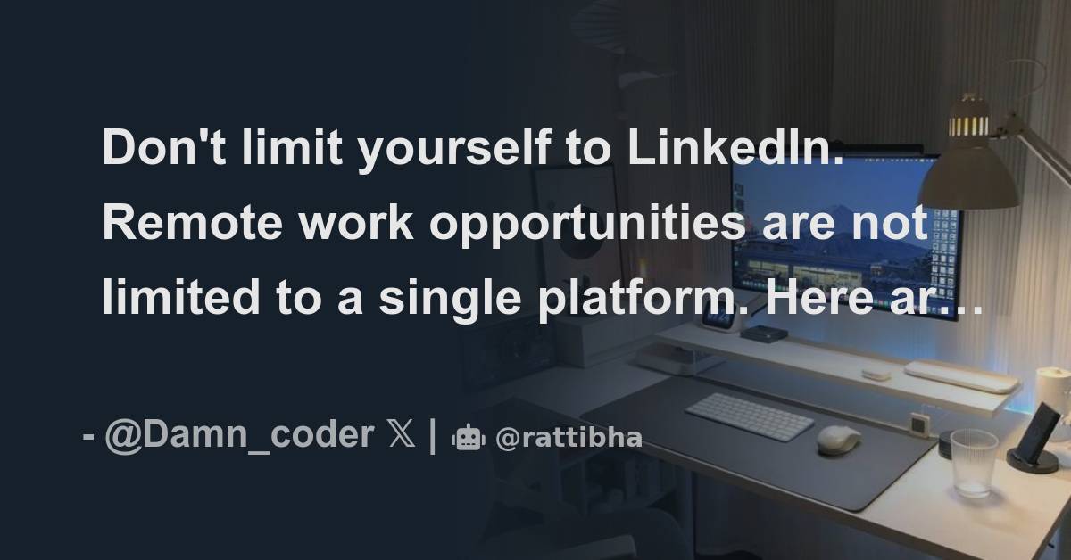 Don't limit yourself to LinkedIn. Remote work opportunities are not limited to a single platform ...