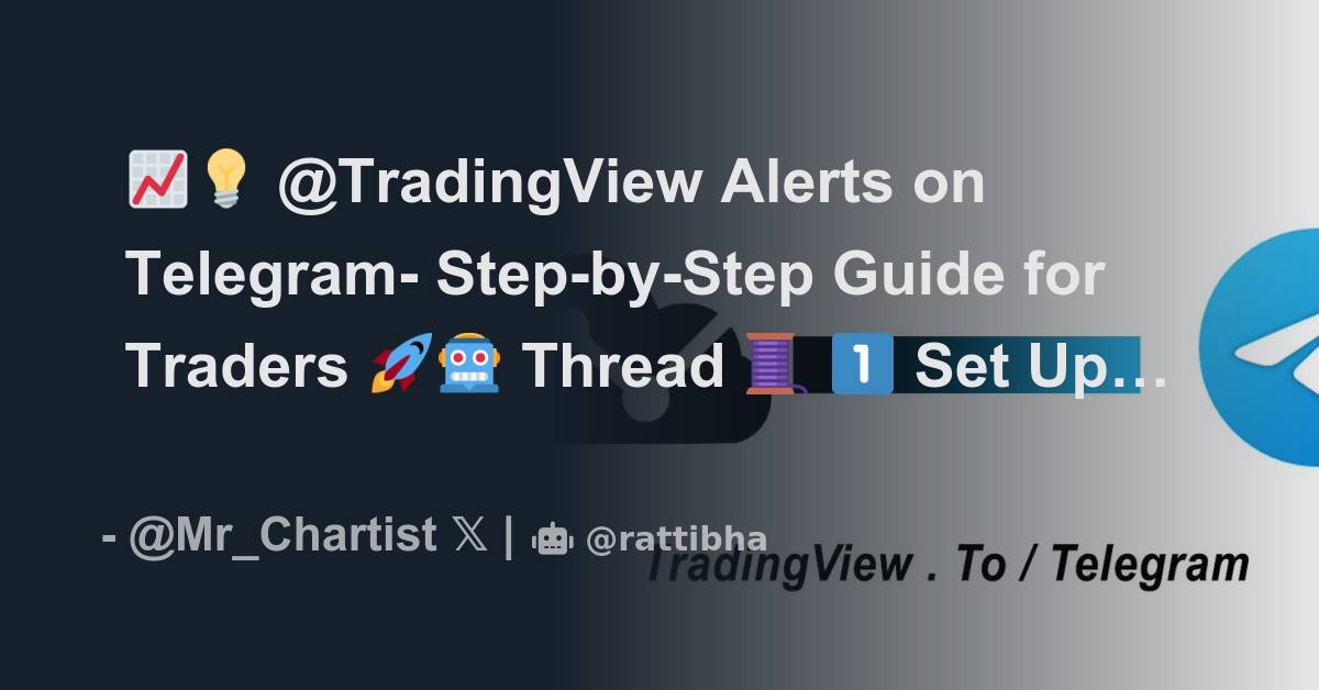 📈💡 @TradingView Alerts on Telegram- Step-by-Step Guide for Traders 🚀🤖 Thread 🧵 - Thread from ...