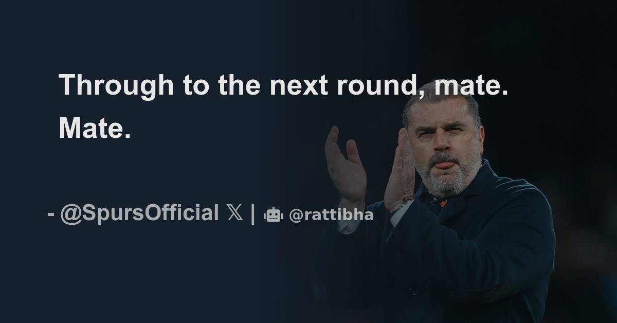 Through to the next round, mate. - Thread from Tottenham Hotspur ...