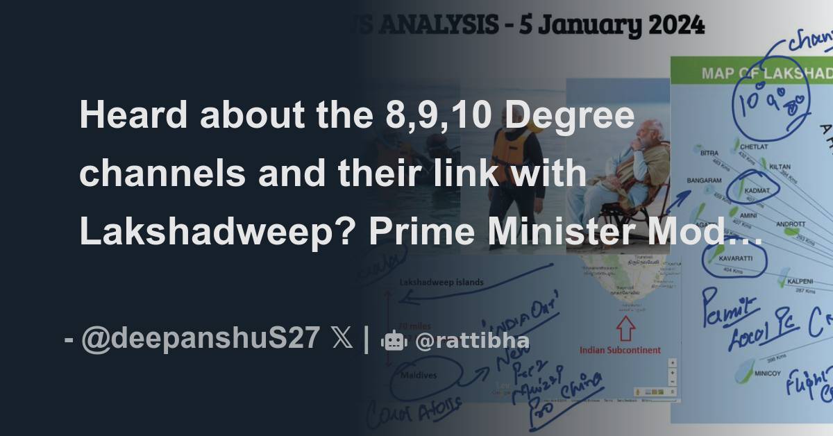 Heard about the 8,9,10 Degree channels and their link with Lakshadweep ...