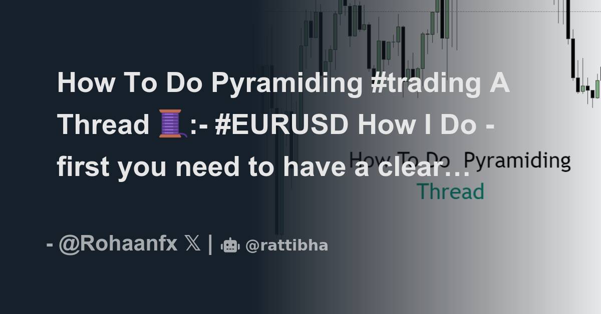 How To Do Pyramiding #trading A Thread 🧵:- #EURUSD - Thread from simple ...