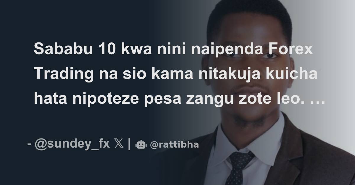 Sababu 10 kwa nini naipenda Forex Trading na sio kama nitakuja kuicha hata nipoteze pesa zangu ...