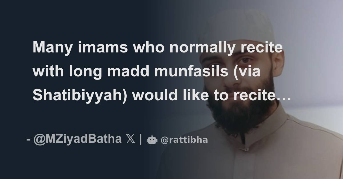 Many imams who normally recite with long madd munfasils (via ...