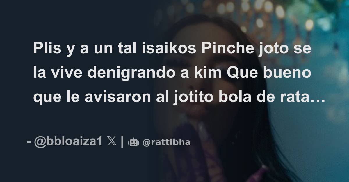 @Rikowhriekl Plis y a un tal isaikos Pinche joto se la vive denigrando ...