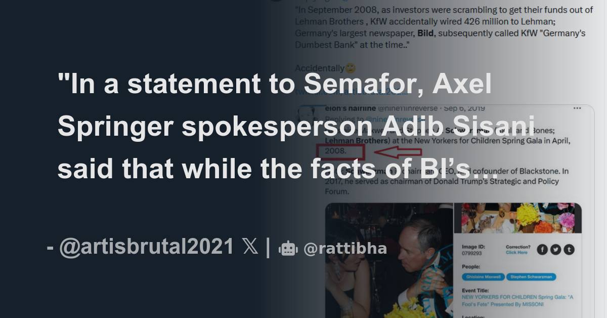 "In a statement to Semafor, Axel Springer spokesperson Adib Sisani said ...