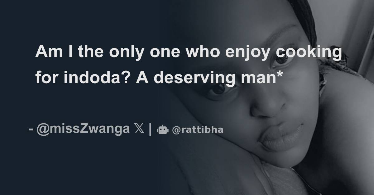 Am I the only one who enjoy cooking for indoda? - Thread from Zwanga 👑 ...