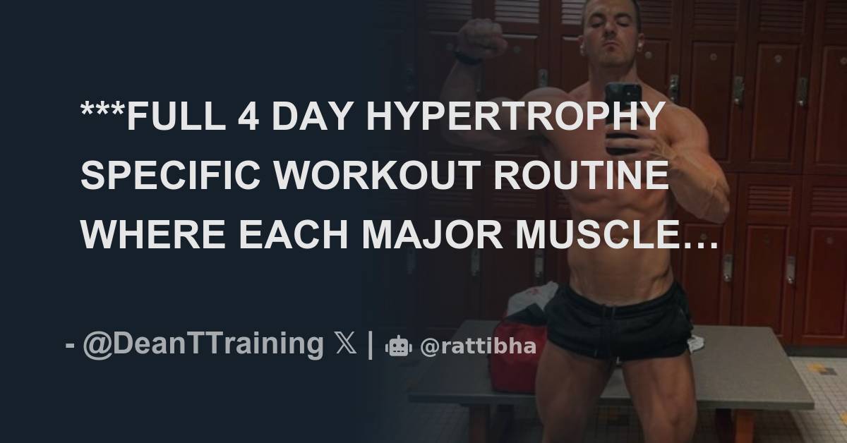 ***FULL 4 DAY HYPERTROPHY SPECIFIC WORKOUT ROUTINE WHERE EACH MAJOR ...
