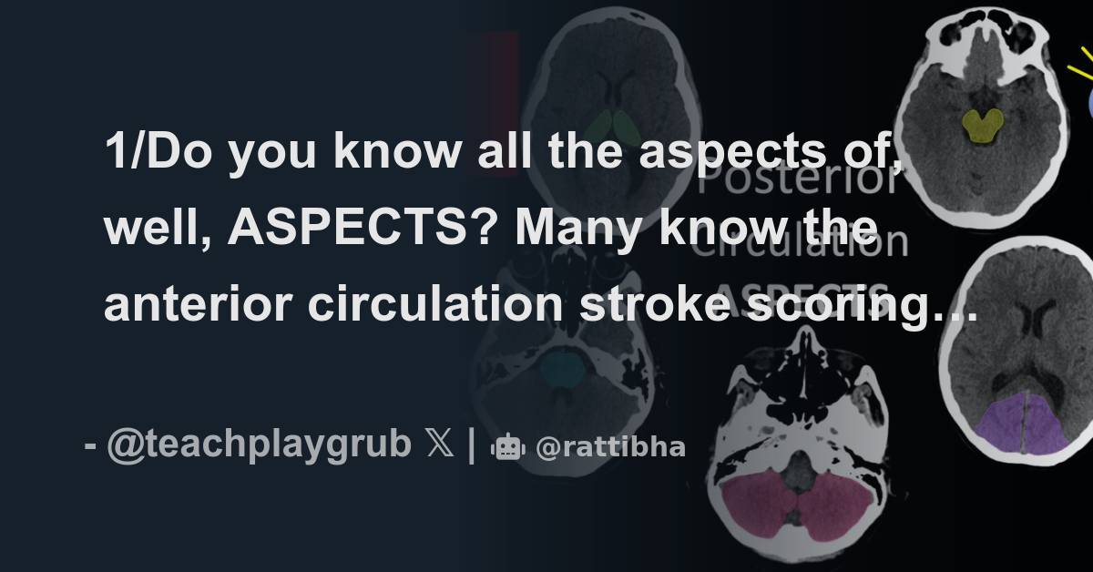 1/Do you know all the aspects of, well, ASPECTS? Many know the anterior ...