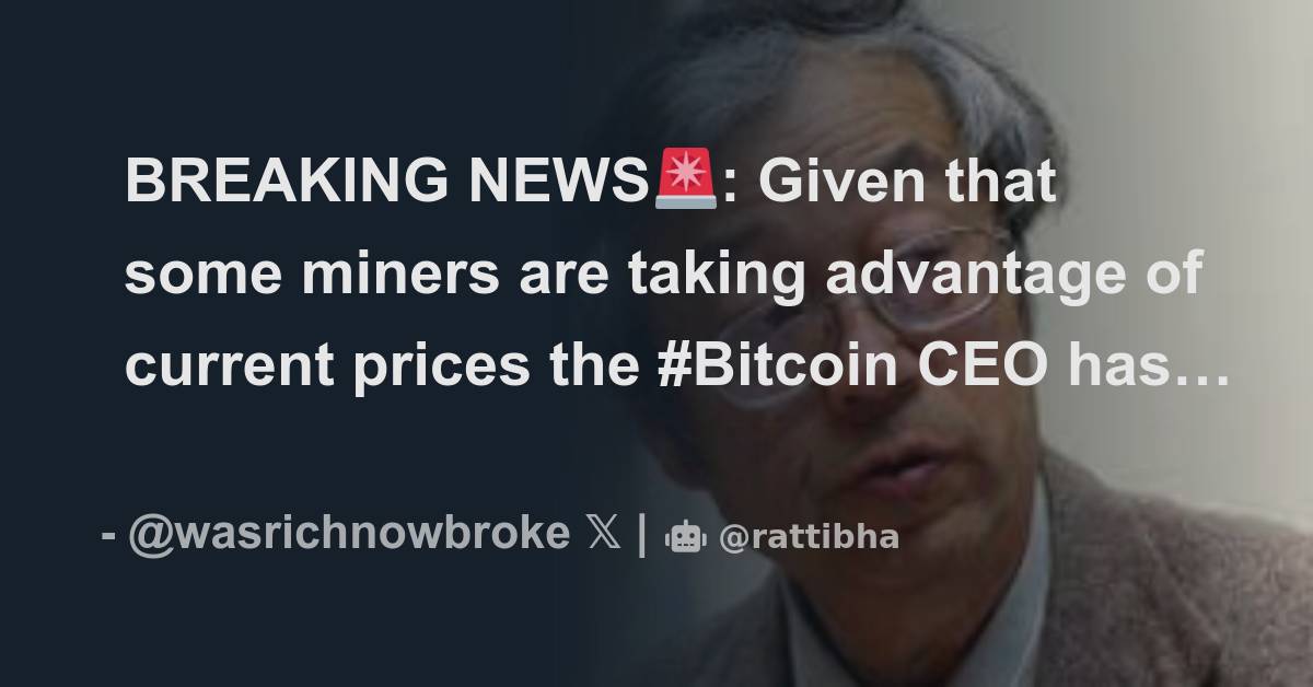 BREAKING NEWS🚨: Given that some miners are taking advantage of current ...