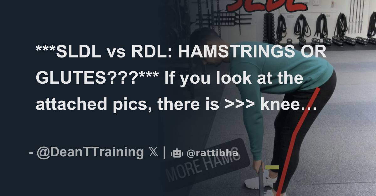 ***SLDL vs RDL: HAMSTRINGS OR GLUTES???*** If you look at the attached ...
