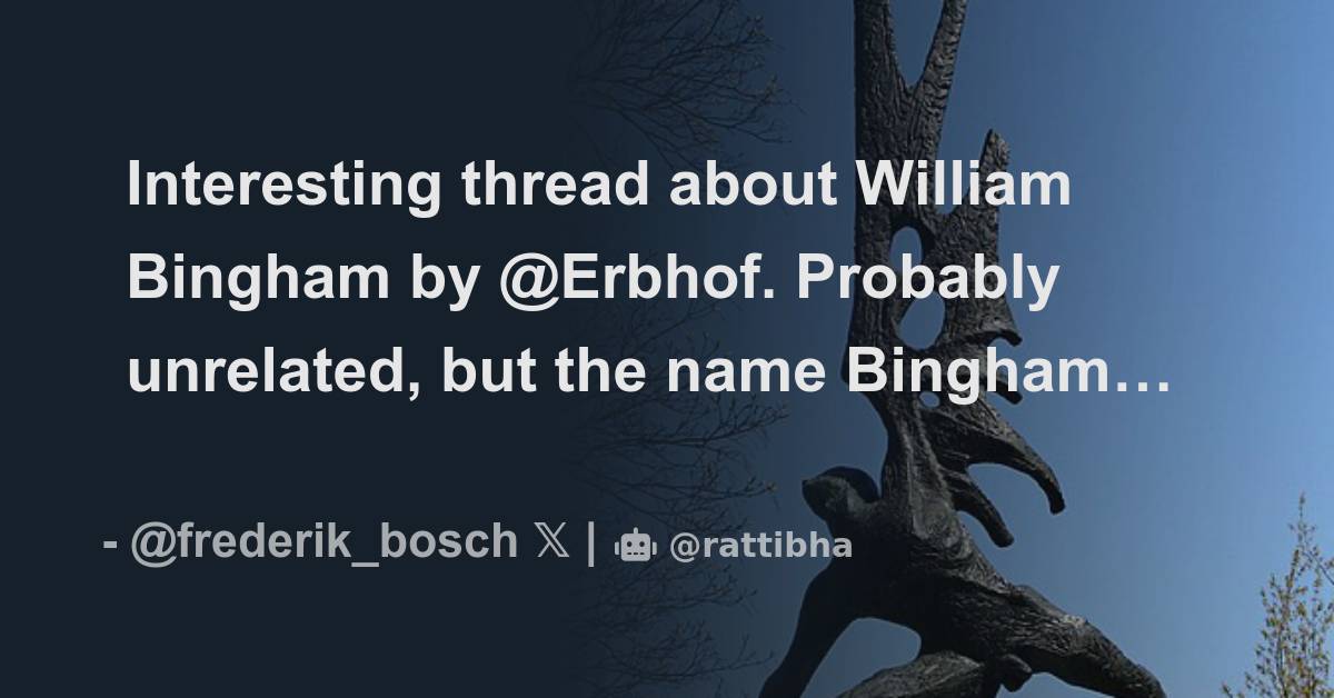 Interesting thread about William Bingham by @Erbhof. Probably unrelated, but the name Bingham ...