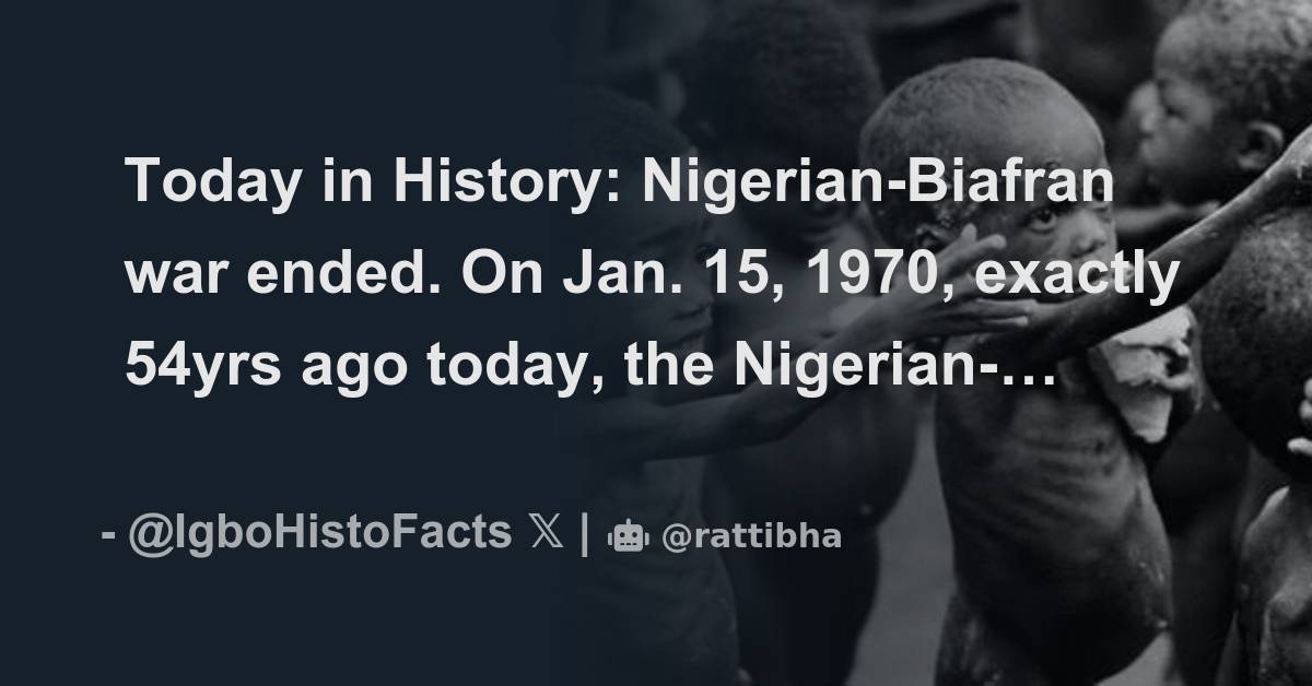 Today in History: Nigerian-Biafran war ended. On Jan. 15, 1970, exactly 54yrs ago today, the ...