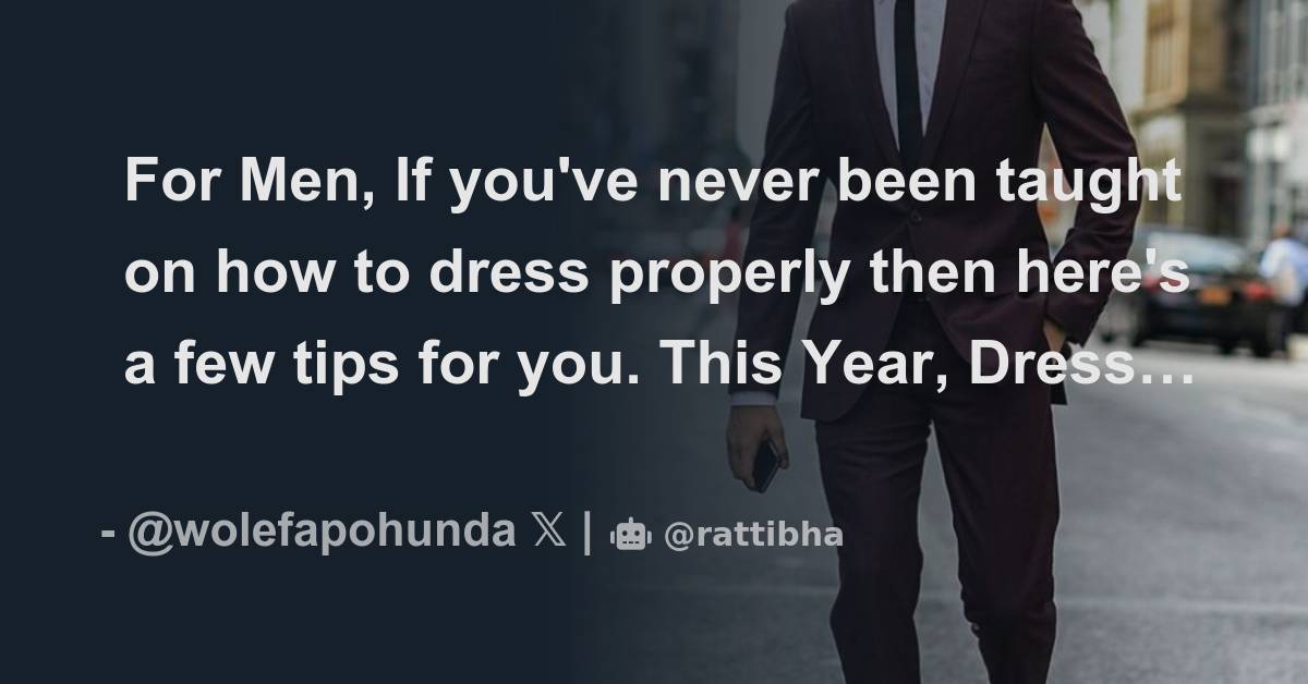 For Men, If you've never been taught on how to dress properly then here ...