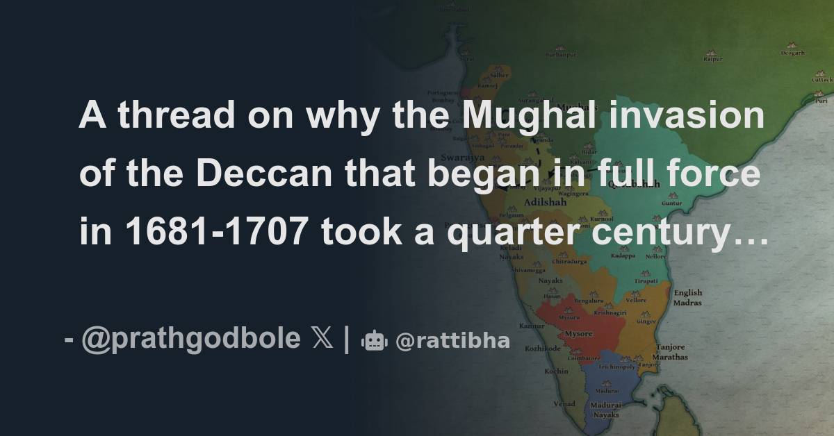 A thread on why the Mughal invasion of the Deccan that began in full force in 1681-1707 took a ...