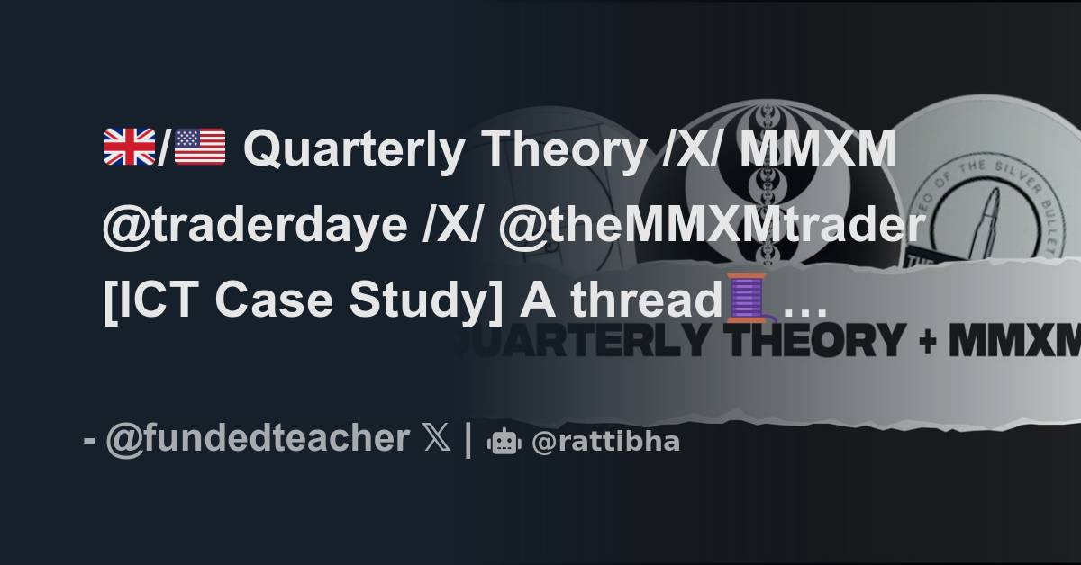 🇬🇧/🇺🇸 Quarterly Theory /X/ MMXM @traderdaye /X/ @theMMXMtrader [ICT Case Study] A thread🧵 ...