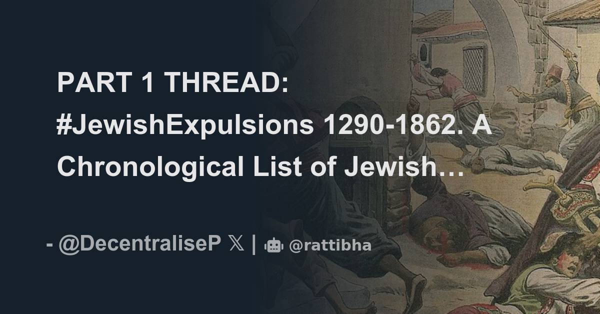 PART 1 THREAD: #JewishExpulsions 1290-1862. A Chronological List of ...