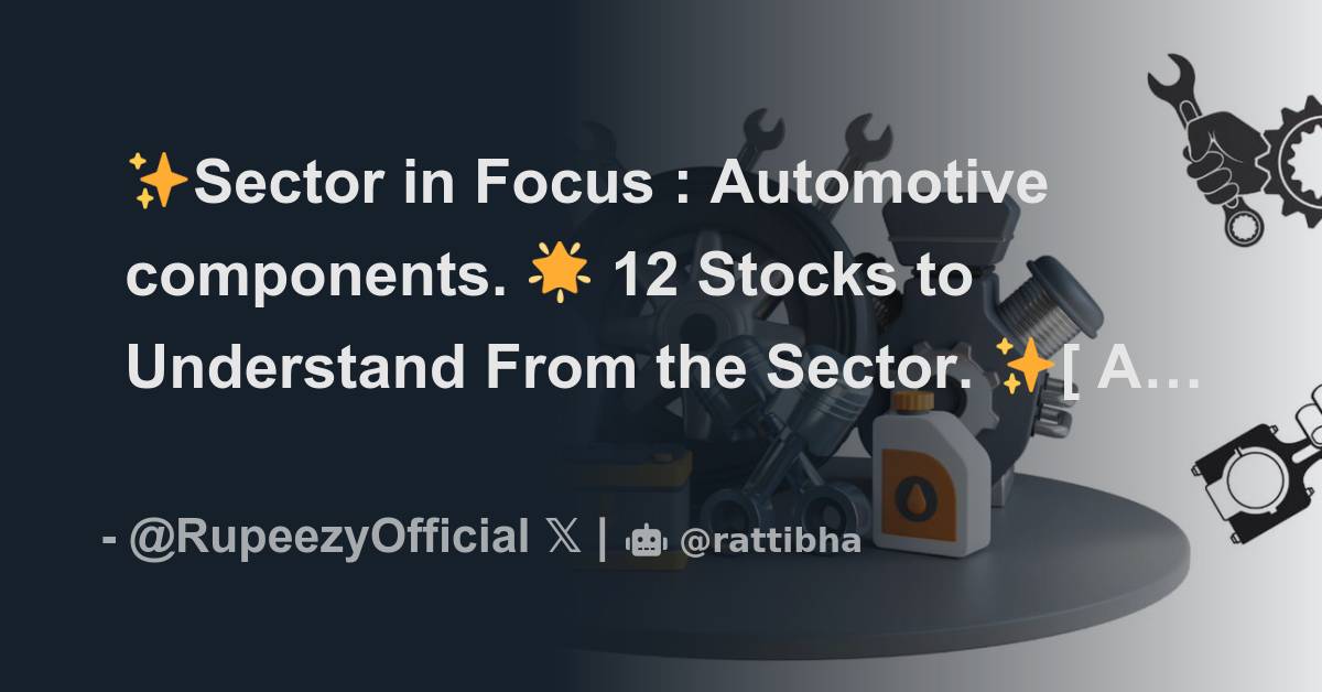Sector in Focus : Automotive components. 🌟 12 Stocks to Understand From ...