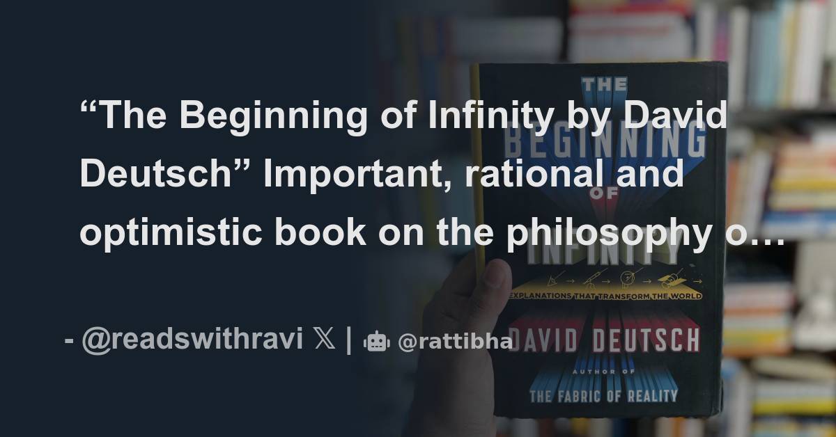 “The Beginning of Infinity by David Deutsch” Important, rational and ...