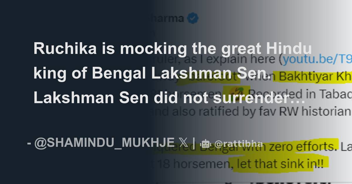 Ruchika is mocking the great Hindu king of Bengal Lakshman Sen. Lakshman Sen did not surrender ...