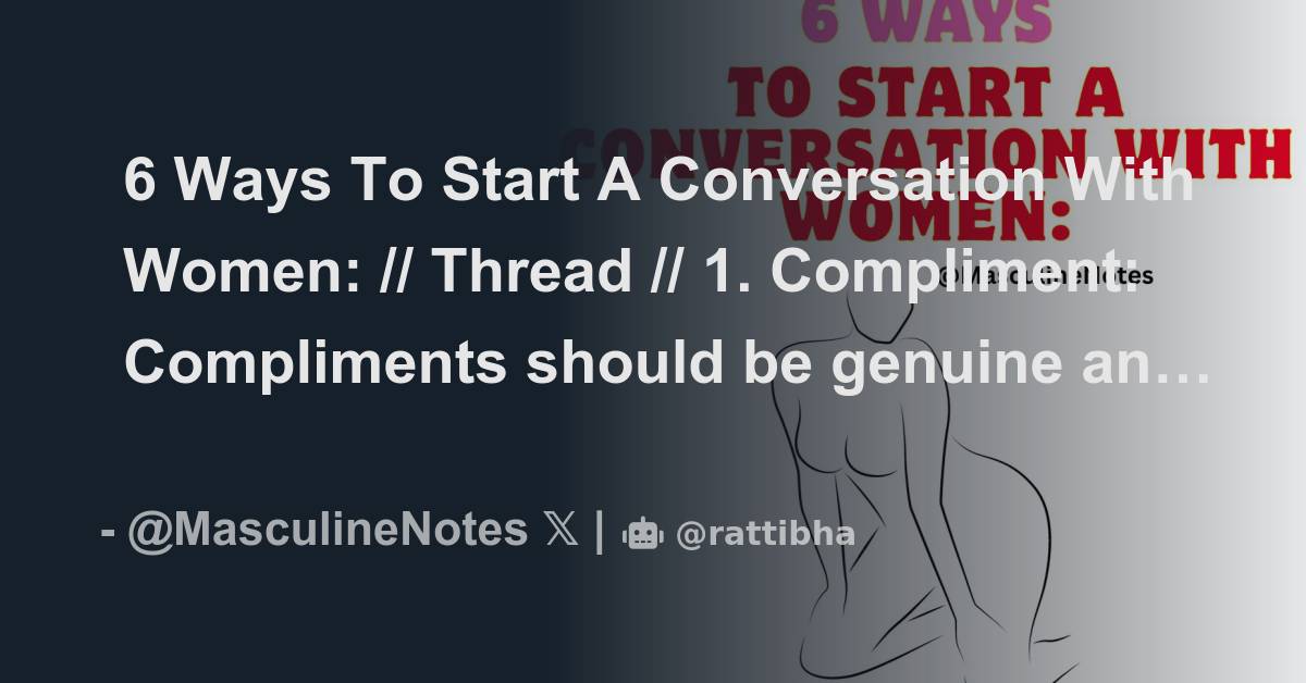 6 Ways To Start A Conversation With Women: // Thread // - Thread from ...