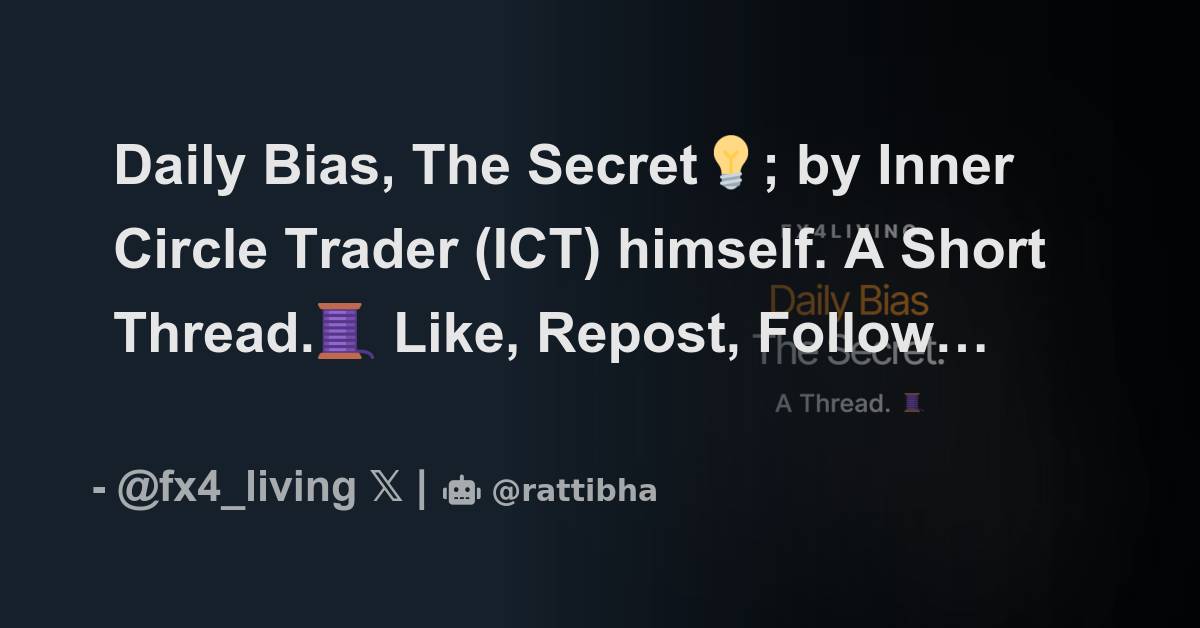 Daily Bias, The Secret💡; by Inner Circle Trader (ICT) himself. A Short Thread.🧵 Like, Repost ...