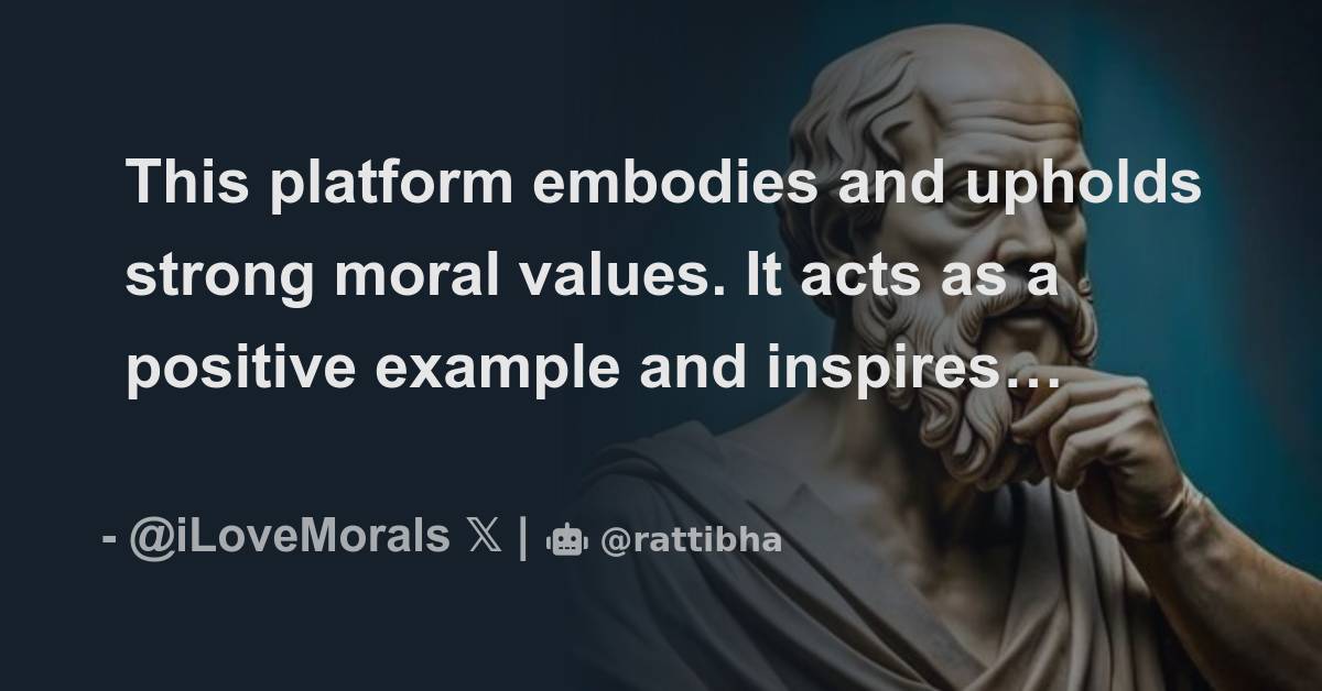 This platform embodies and upholds strong moral values. It acts as a ...