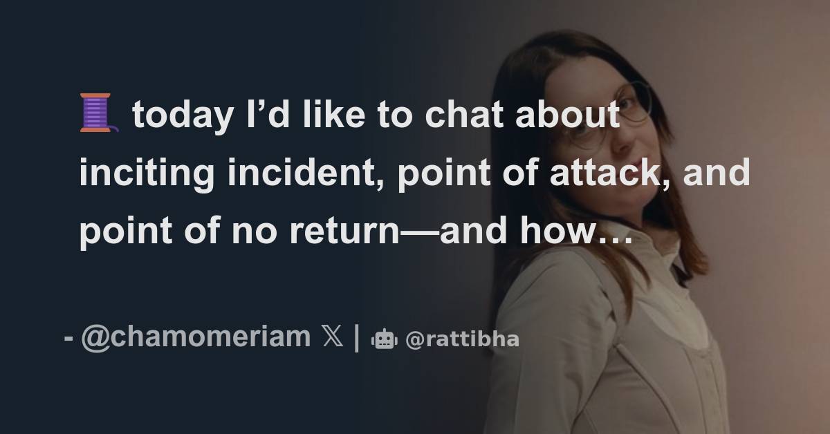 🧵 today I’d like to chat about inciting incident, point of attack, and ...