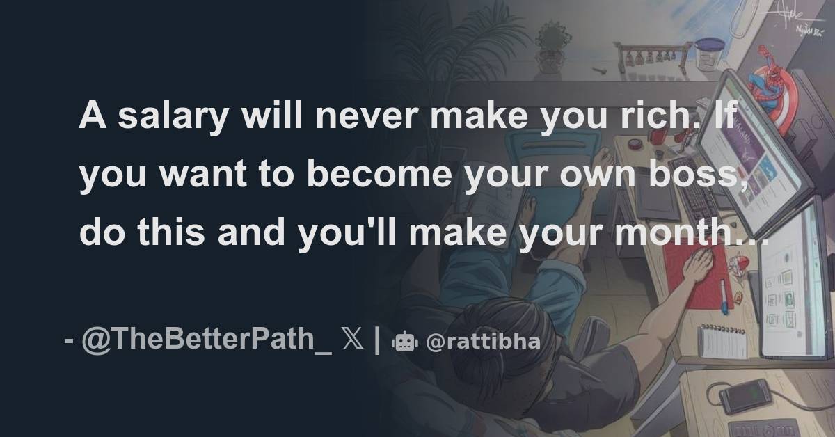 A salary will never make you rich. If you want to become your own boss, do this and you'll make ...