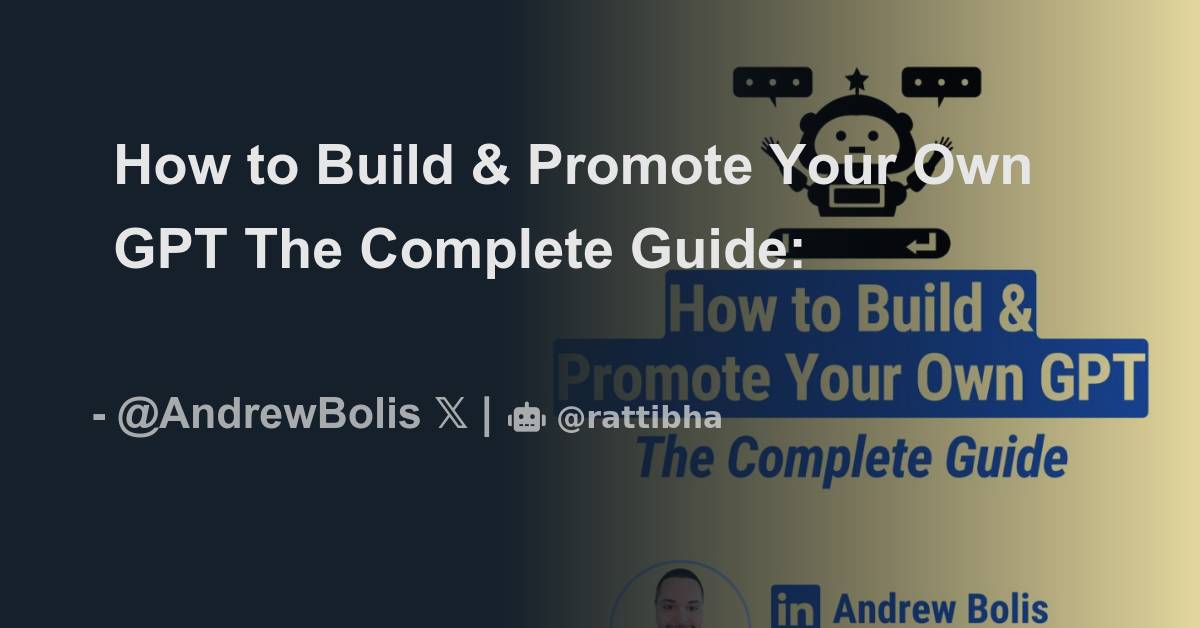 How to Build & Promote Your Own GPT - Thread from Andrew Bolis @AndrewBolis - Rattibha