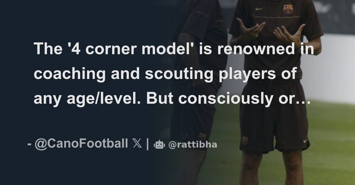 The '4 corner model' is renowned in coaching and scouting players of ...