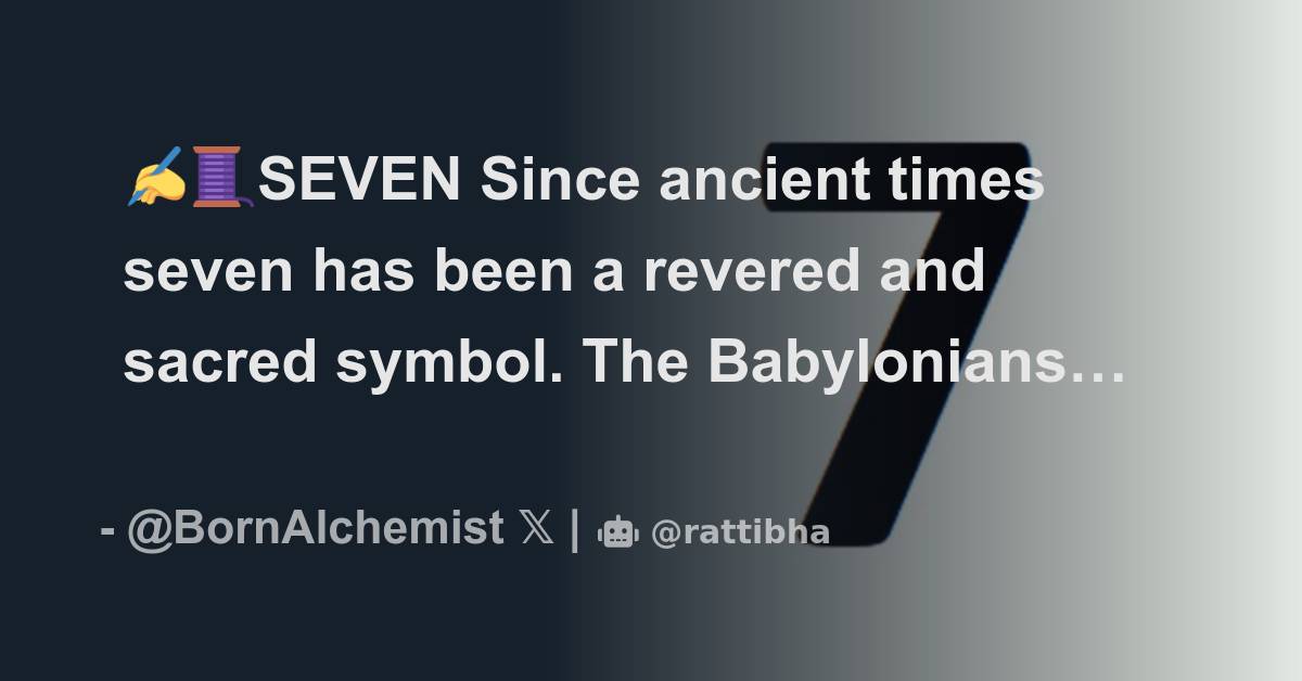 ️🧵SEVEN Since ancient times seven has been a revered and sacred symbol ...