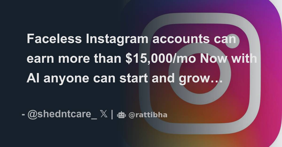 Faceless Instagram accounts can earn more than $15,000/mo Now with AI ...
