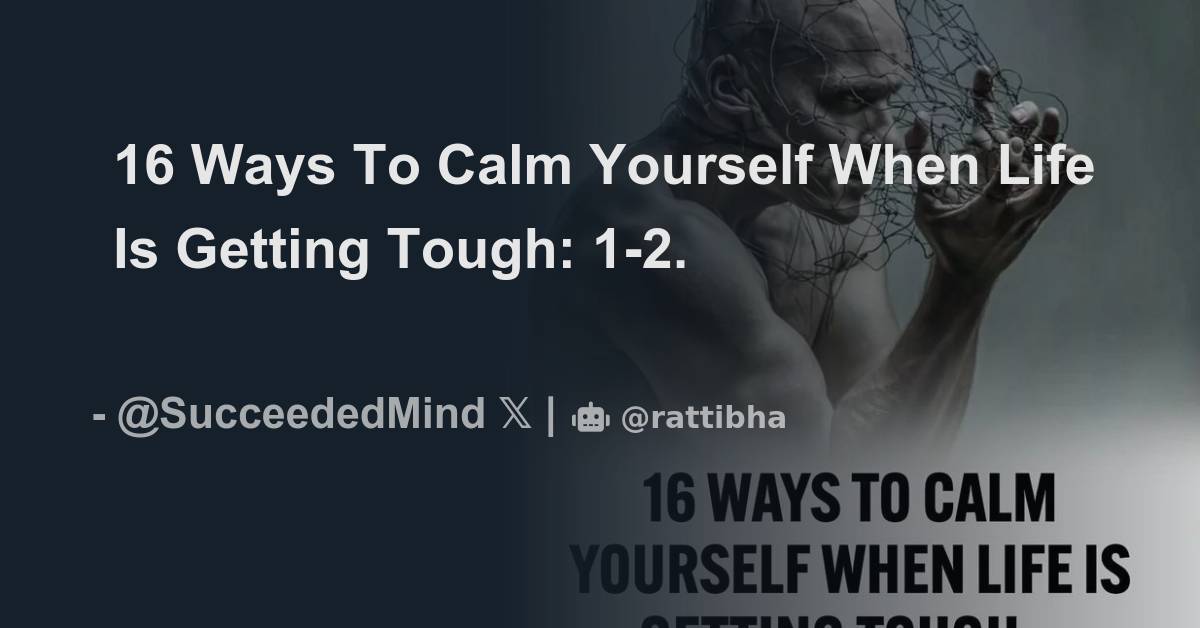 16 Ways To Calm Yourself When Life Is Getting Tough: - Thread from ...