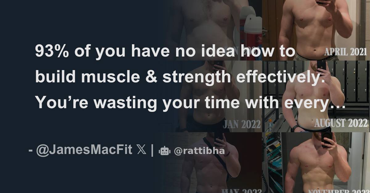 93% of you have no idea how to build muscle & strength effectively. You ...