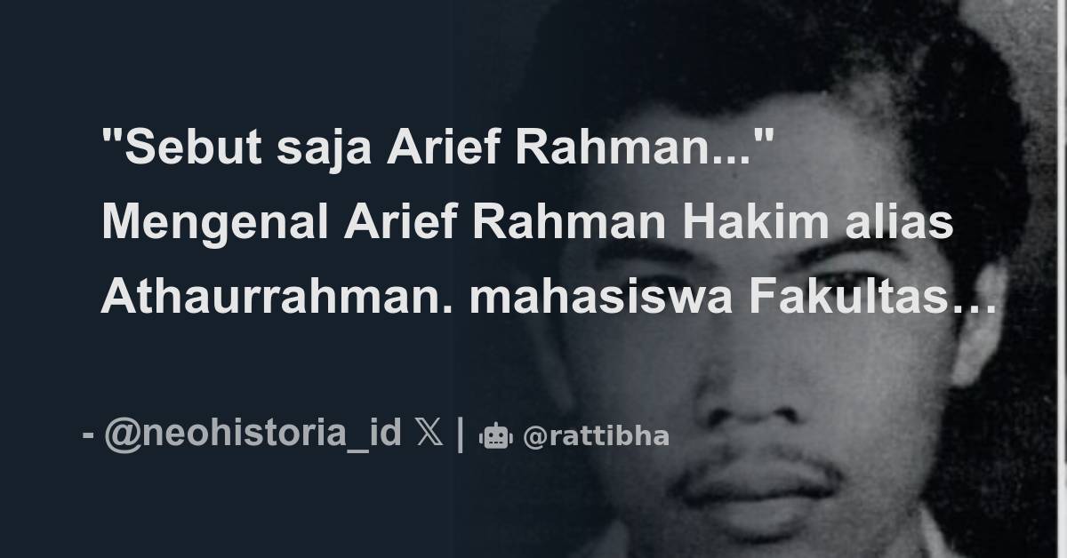 "Sebut saja Arief Rahman..." Mengenal Arief Rahman Hakim alias Athaurrahman. mahasiswa Fakultas ...