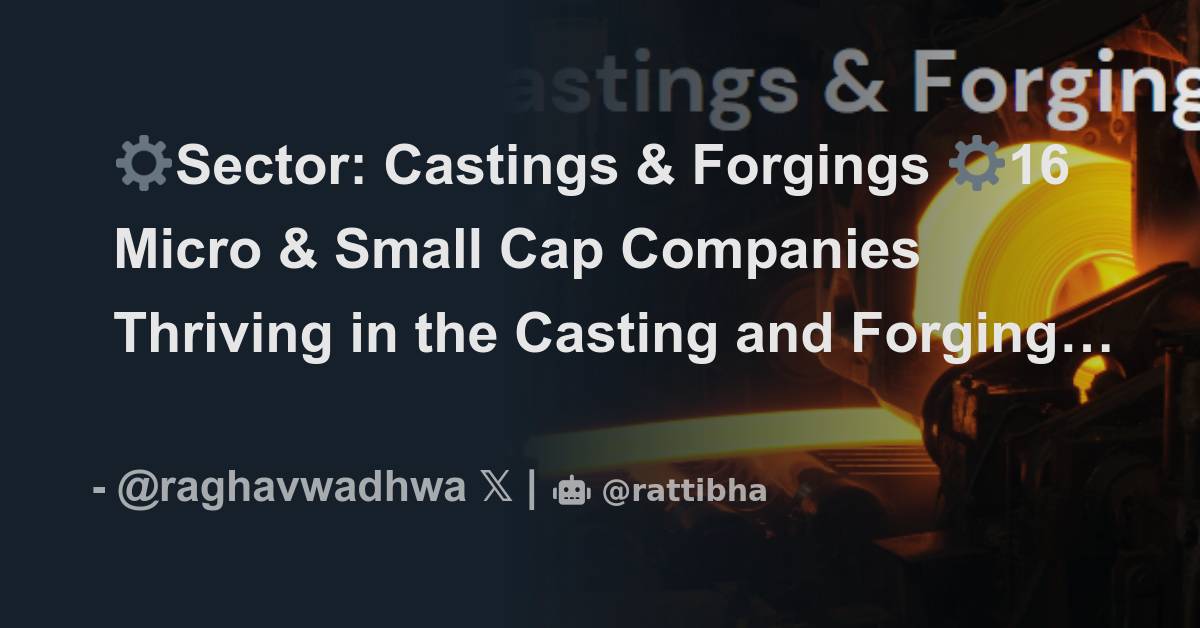 ⚙️Sector: Castings & Forgings ⚙️16 Micro & Small Cap Companies Thriving in the Casting and ...