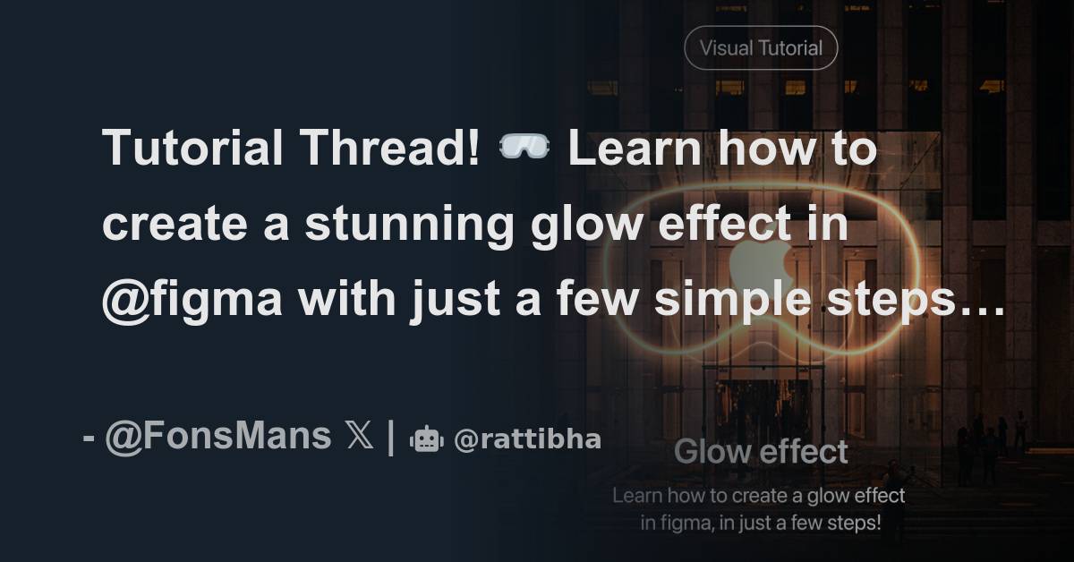 Tutorial Thread! 🥽 Learn how to create a stunning glow effect in @figma with just a few simple ...