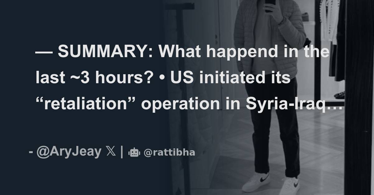 SUMMARY: What happend in the last ~3 hours? • US initiated its ...