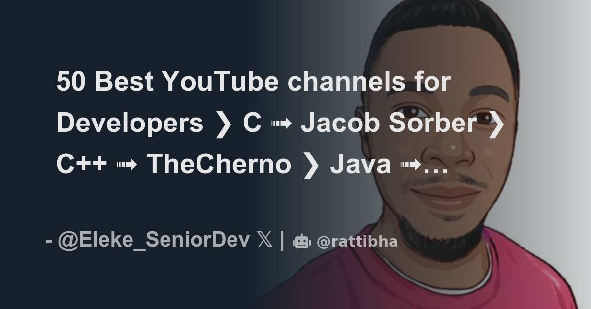 50 Best YouTube channels for Developers C Jacob Sorber C++ TheCherno ...